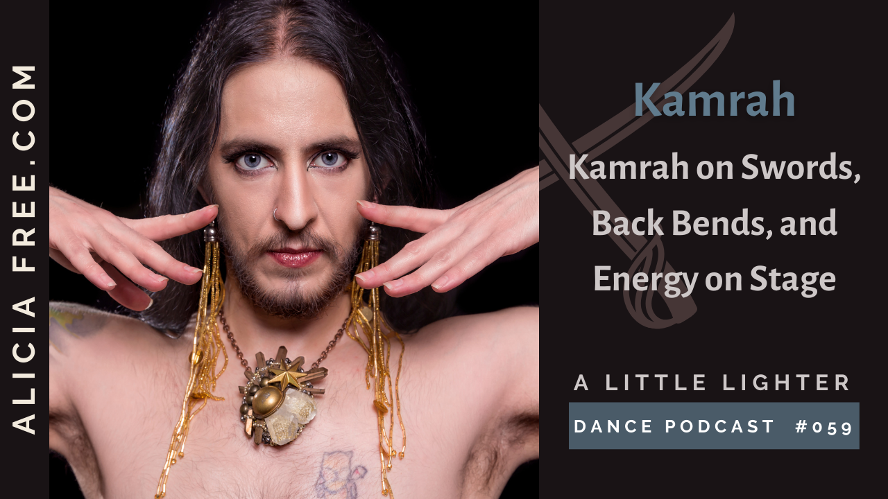 Kamrah on Swords, Back Bends, and Energy on Stage - 059 - Belly Dance ...